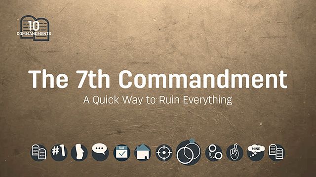 The Seventh Commandment: A Quick Way to Ruin Everything