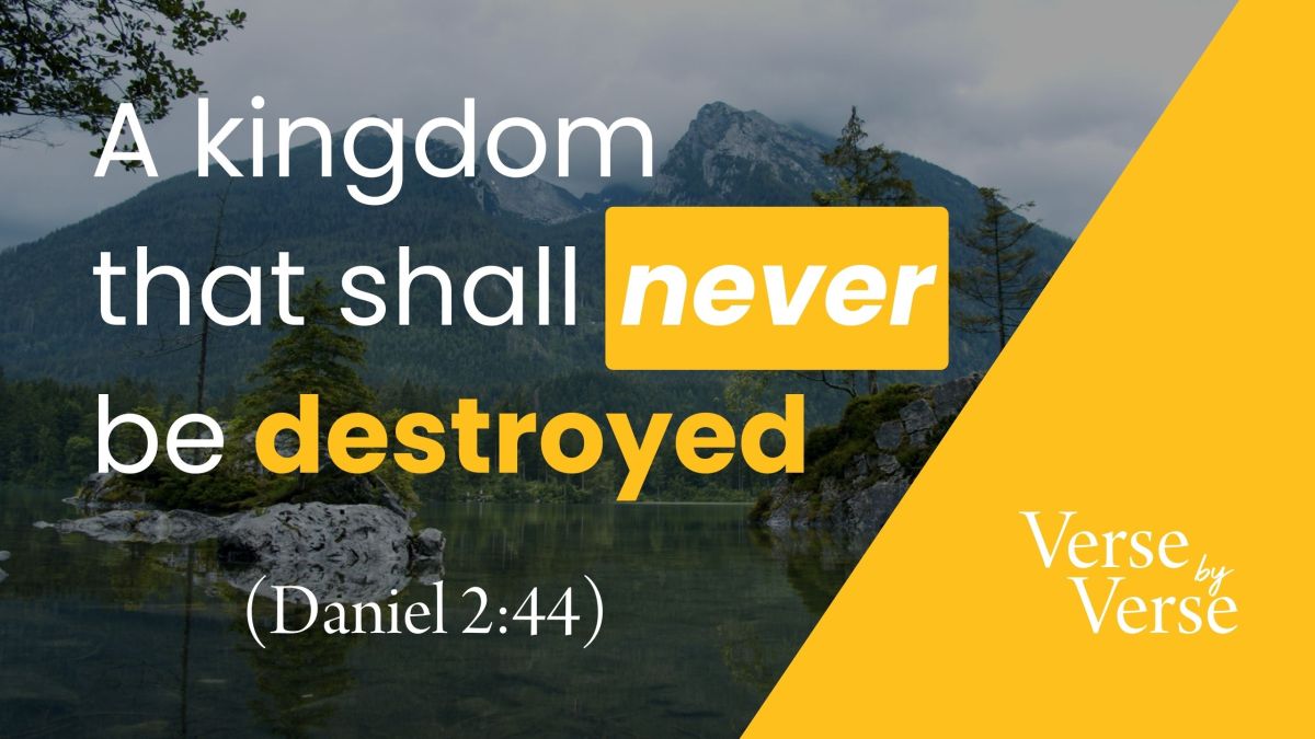 A Kingdom That Shall Never Be Destroyed (Daniel 2:44)