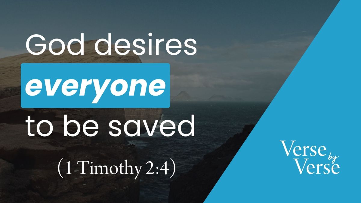 God’s Desire Is for All to Be Saved (1 Timothy 2:4)