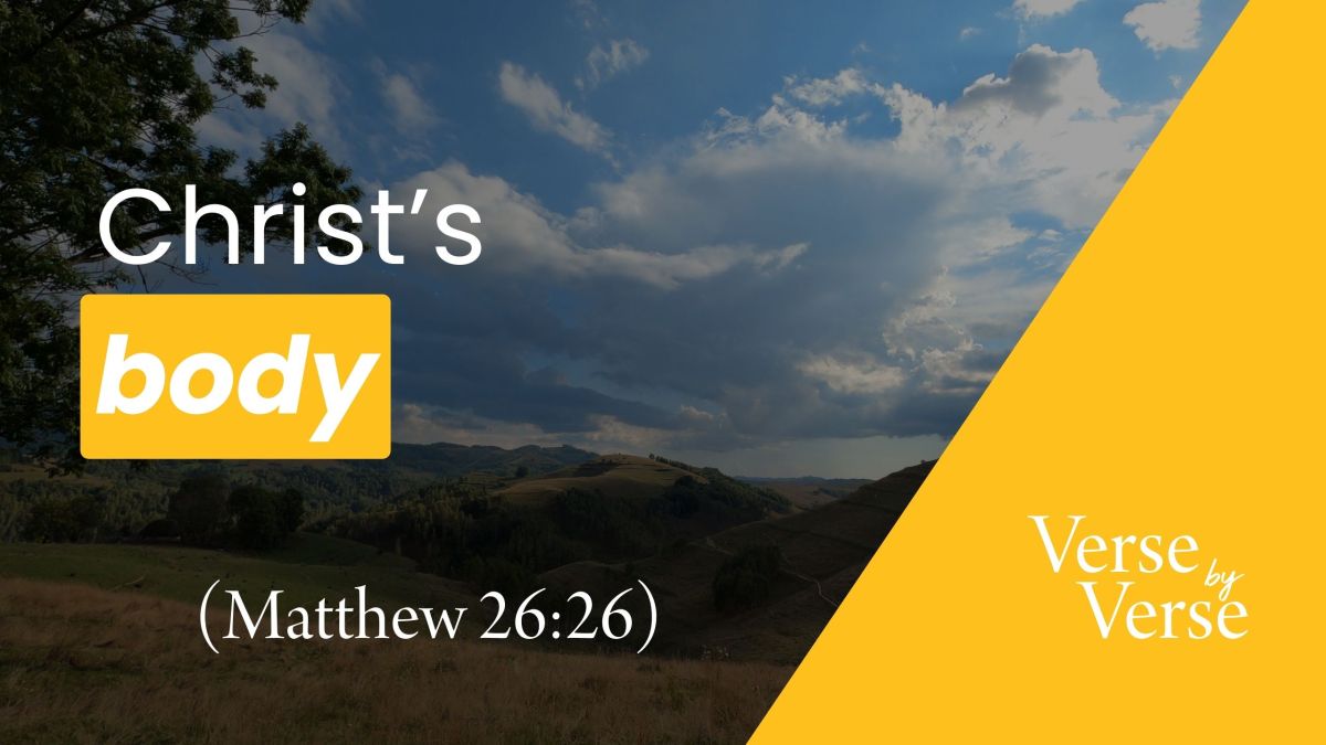 Christ’s Body (Matthew 26:26)