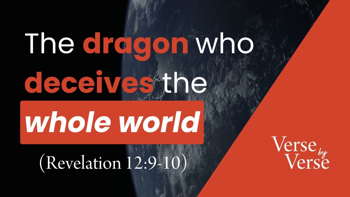 Satan the Deceiver and Accuser (Revelation 12:9-10)