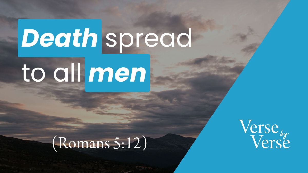 Death Spread to All Men (Romans 5:12)
