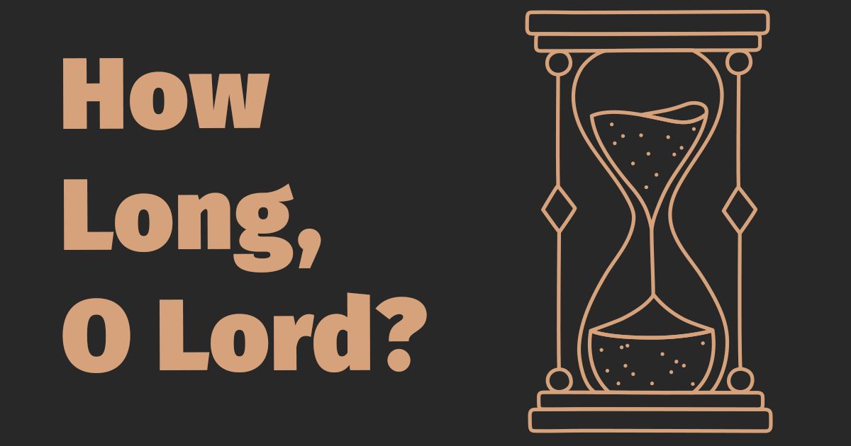 How Long, O Lord?