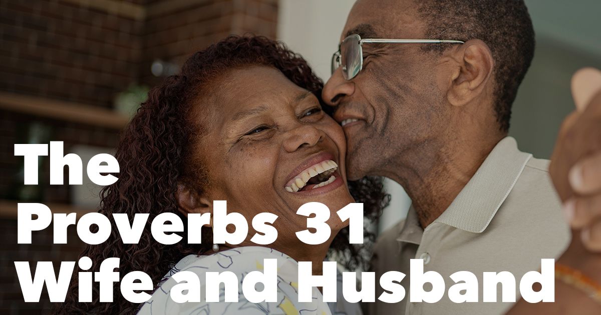 The Proverbs 31 Wife—and Husband