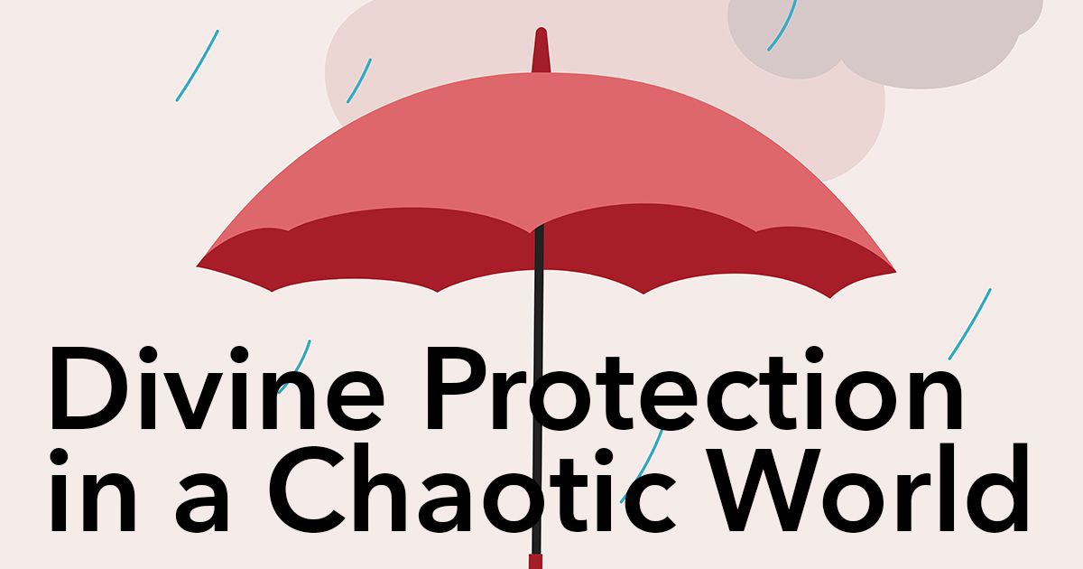 Divine Protection in a Chaotic World