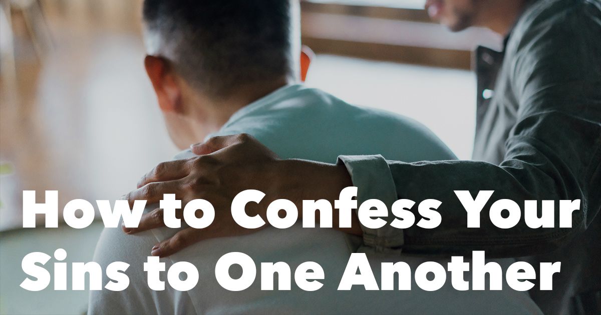How to Confess Your Sins to One Another