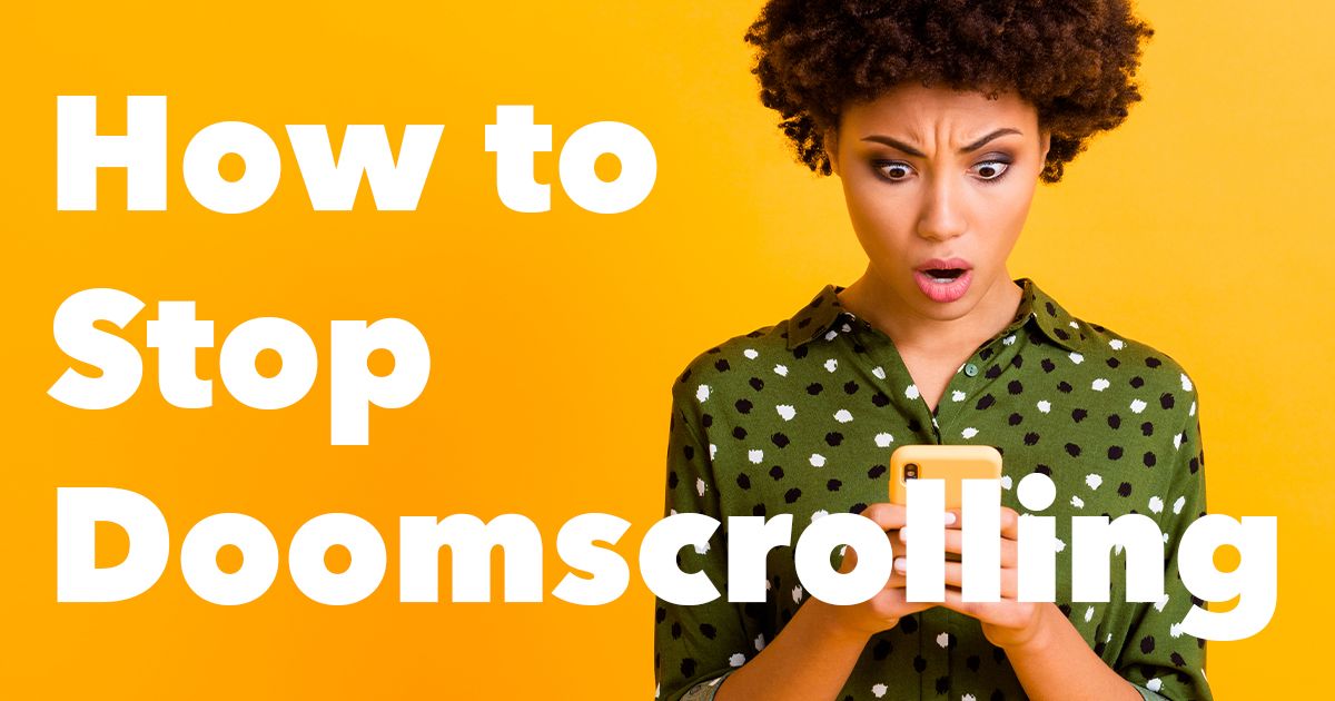 How to Stop Doomscrolling
