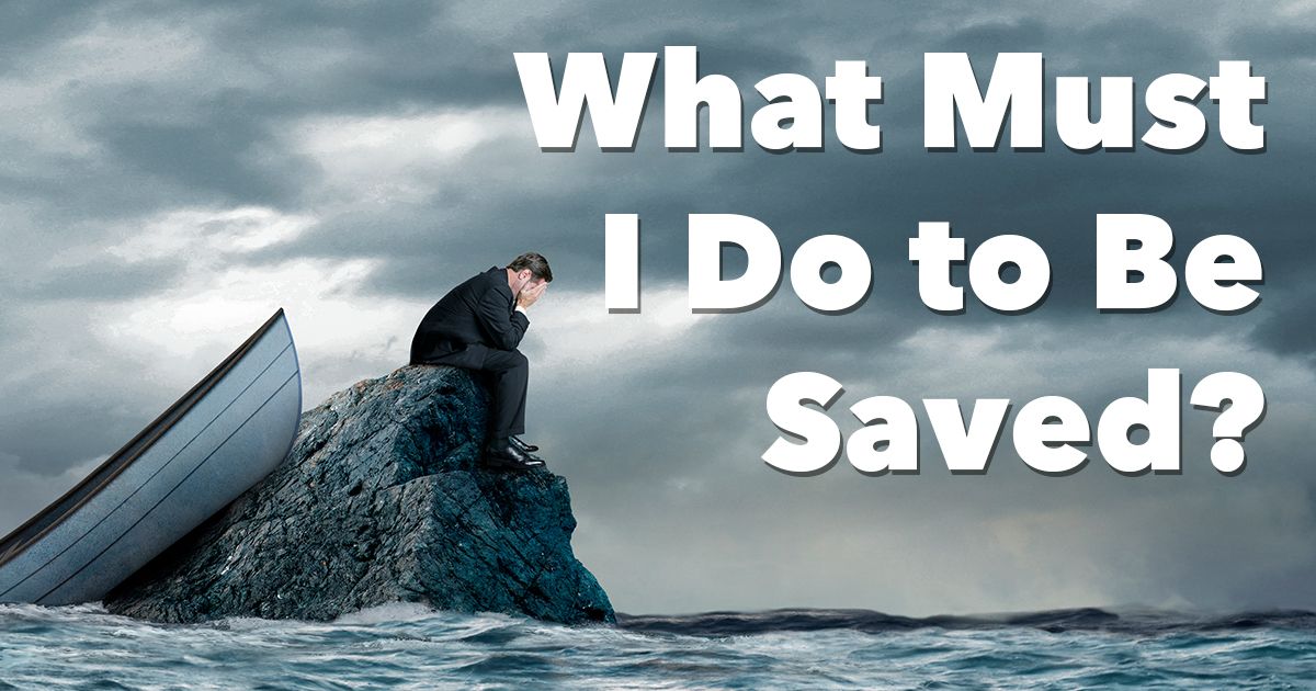 What Must I Do to Be Saved?