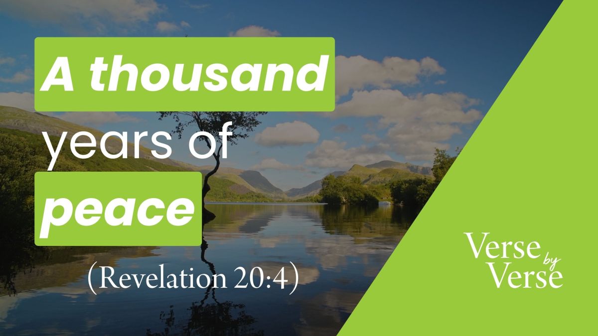 The Millennium: 1,000 Years of Peace (Revelation 20:4)