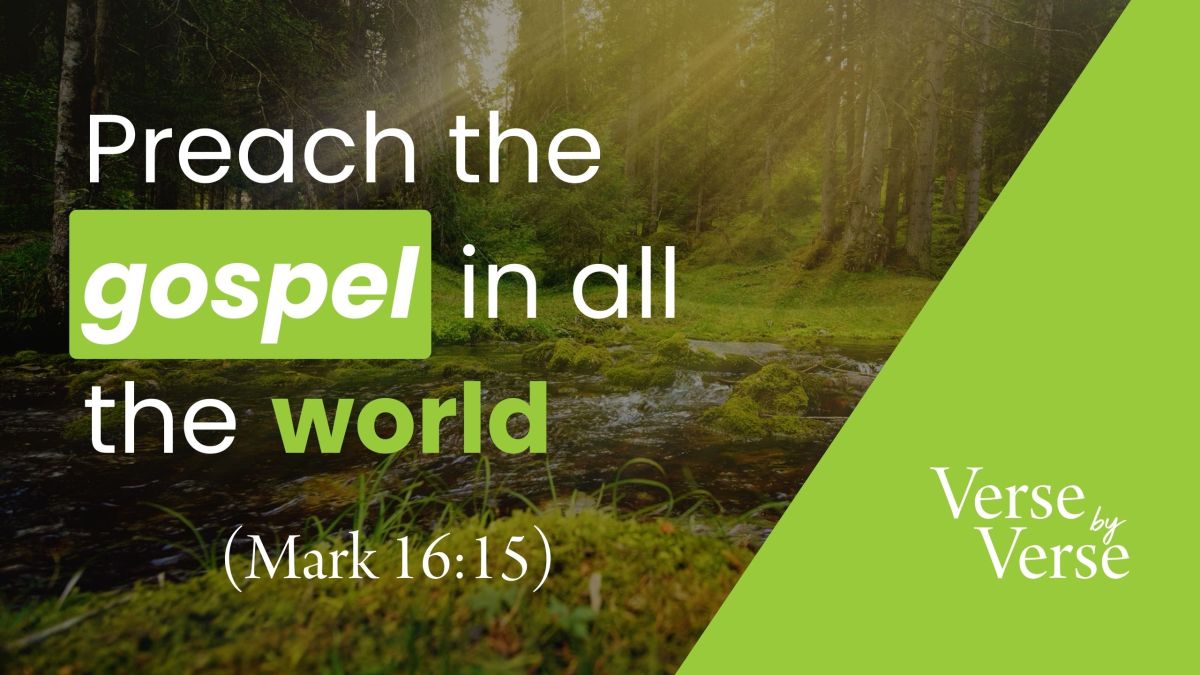 Go Into All the World and Preach the Gospel (Mark 16:15)