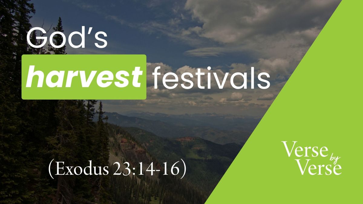 God’s Harvest Festivals (Exodus 23:14-16)