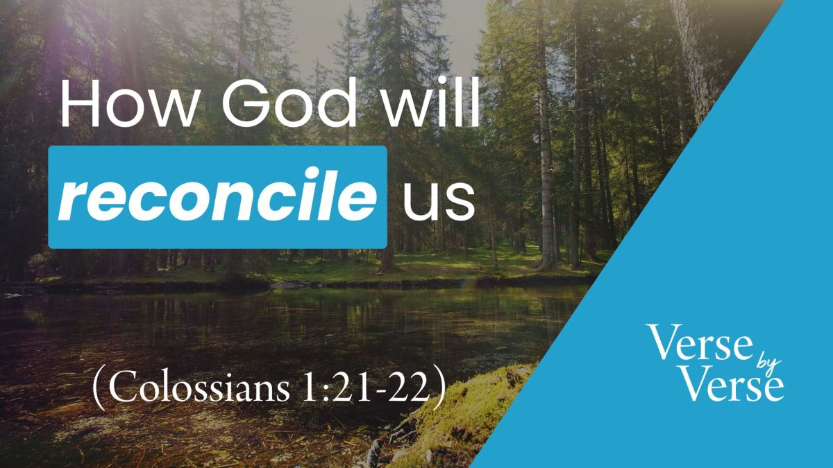 How God Will Reconcile Us (Colossians 1:21-22)