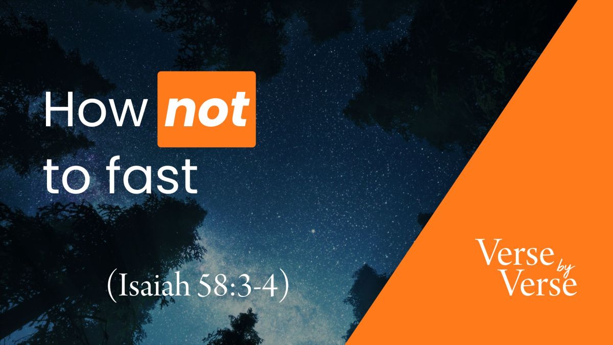 How Not to Fast (Isaiah 58:3-4)