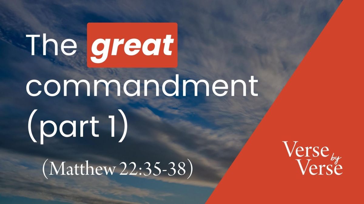 Which Is the Great Commandment? (Matthew 22:35-38)