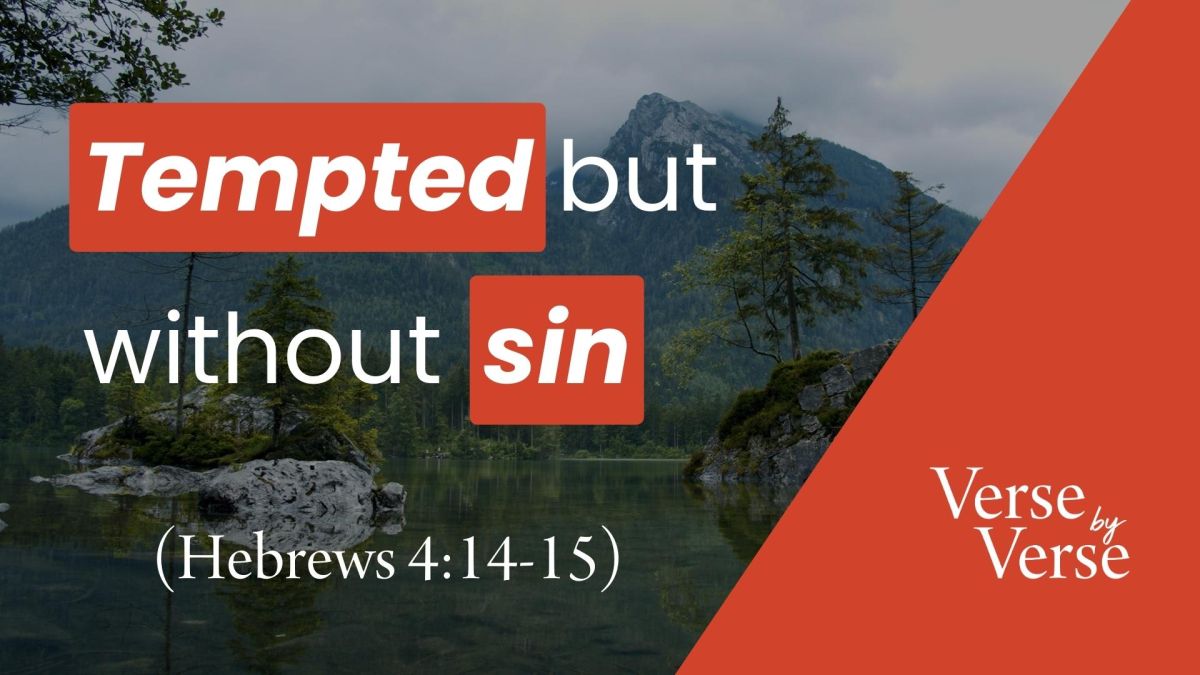 “In All Points Tempted as We Are, Yet Without Sin” (Hebrews 4:14-15)