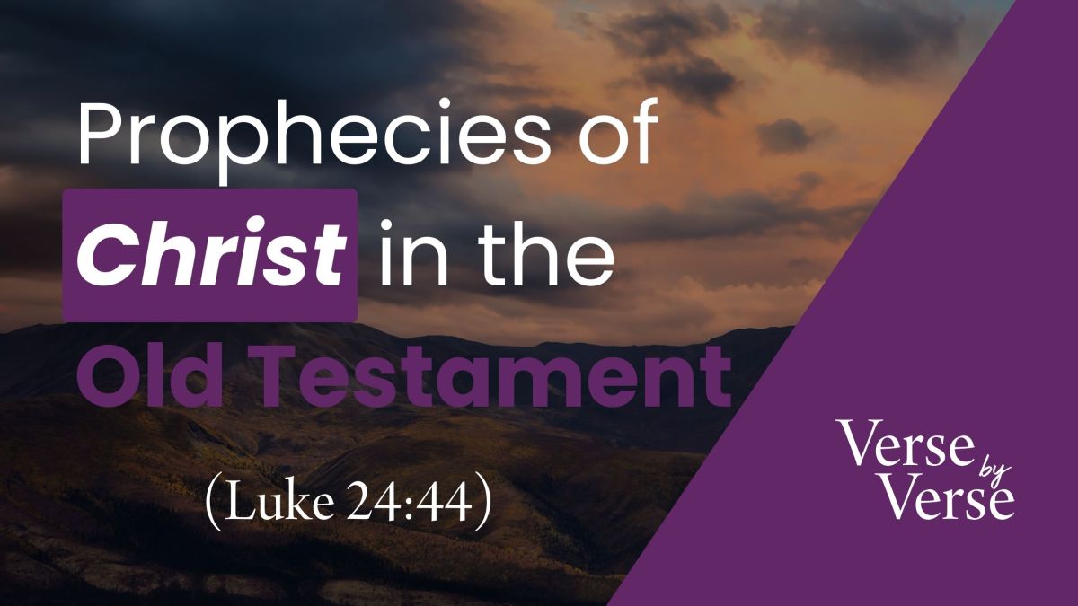 Prophecies of Christ in the Old Testament (Luke 24:44)