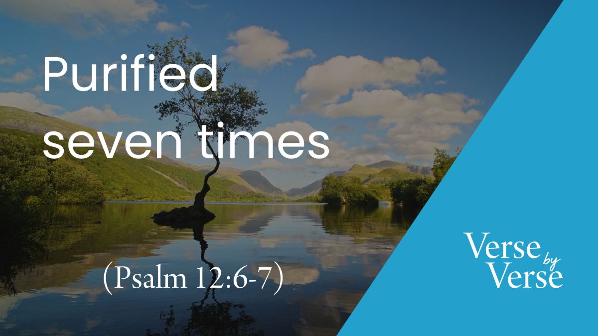 Purified Seven Times (Psalm 12:6-7)