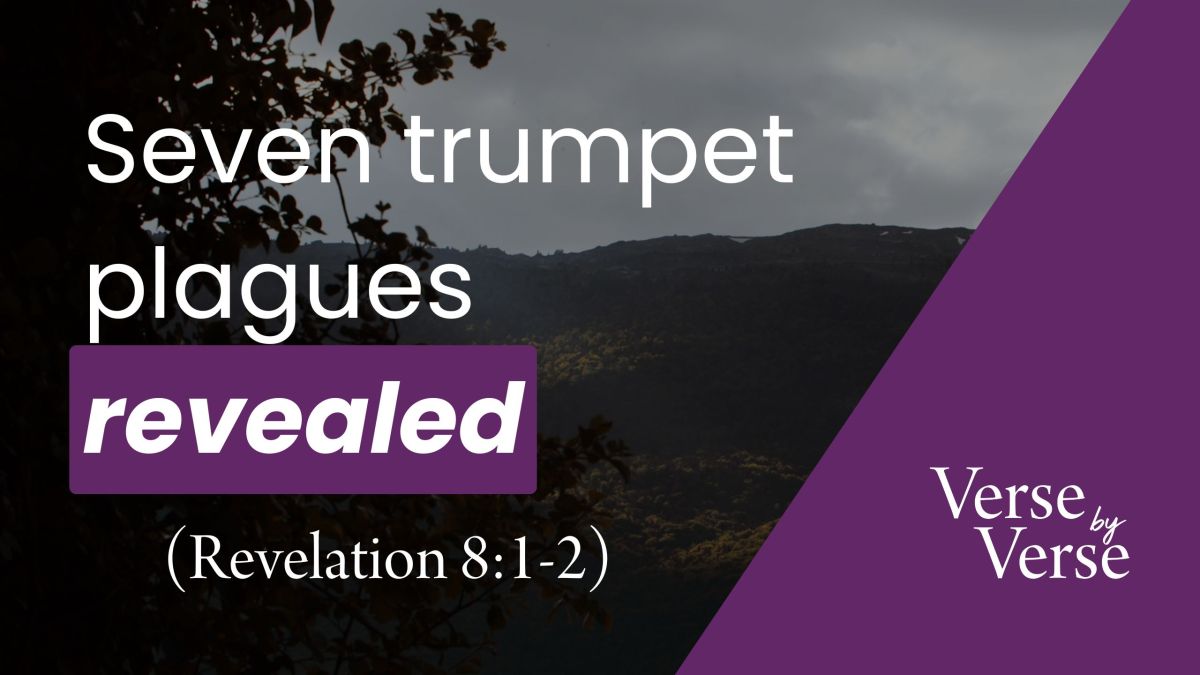 Seventh Seal Reveals Seven Trumpet Plagues (Revelation 8:1-2)