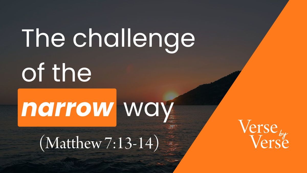 The Challenge of the Narrow Way (Matthew 7:13-14)