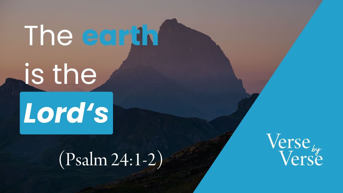 The Earth Is the LORD’s (Psalm 24:1-2)