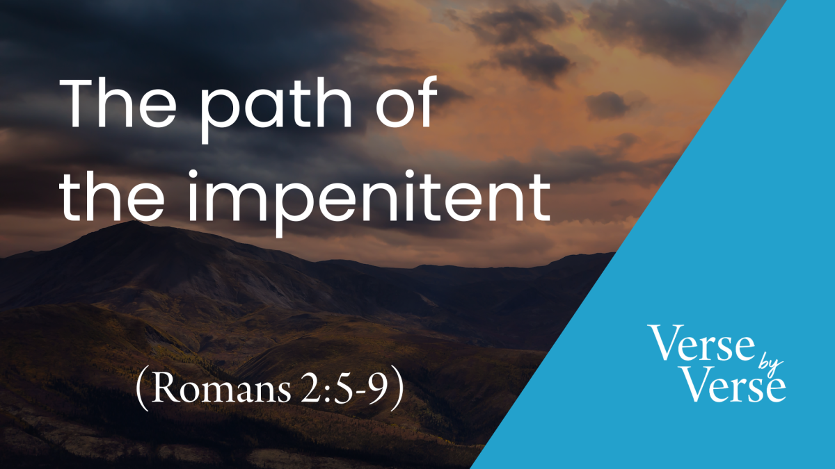 The Path of the Impenitent (Romans 2:5-9)