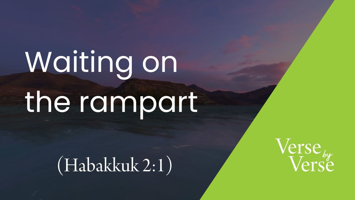 Waiting on the Rampart (Habakkuk 2:1)