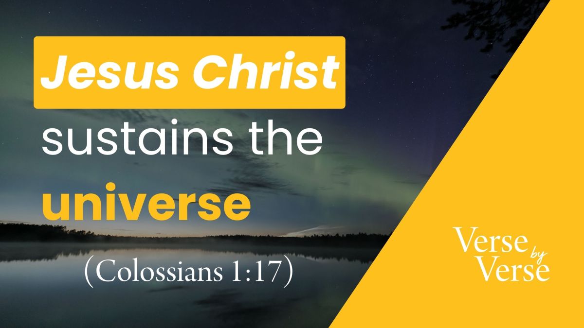 Christ Was Before All Things (Colossians 1:17)