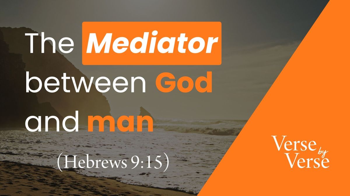 Christ, the Mediator of the New Covenant (Hebrews 9:15)