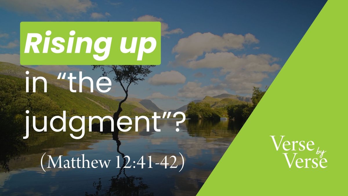 Men of Nineveh and the Queen of Sheba? (Matthew 12:41-42)