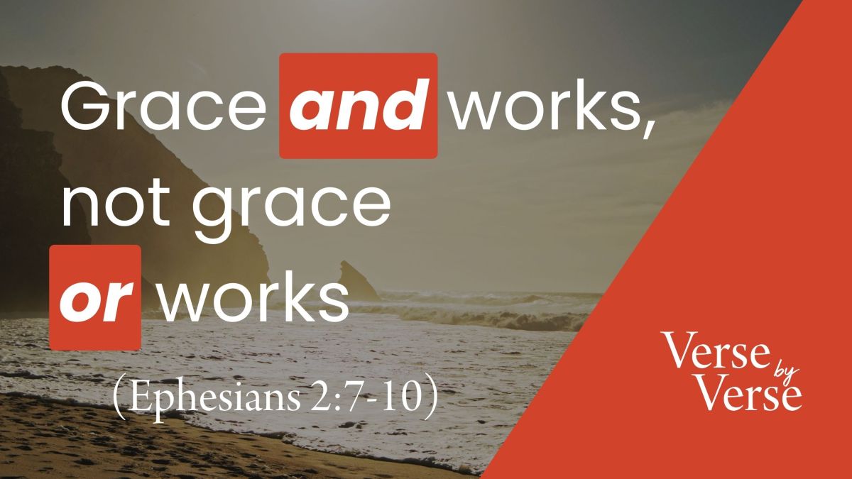 Saved by Grace; Created for Good Works (Ephesians 2:7-10)