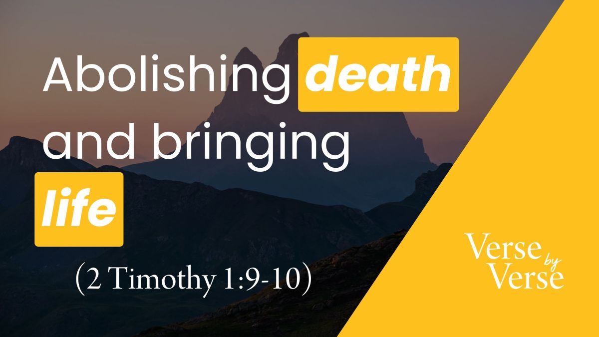 Abolishing Death and Bringing Life (2 Timothy 1:9-10)