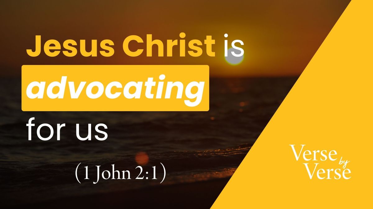Our Advocate, Jesus Christ the Righteous (1 John 2:1)
