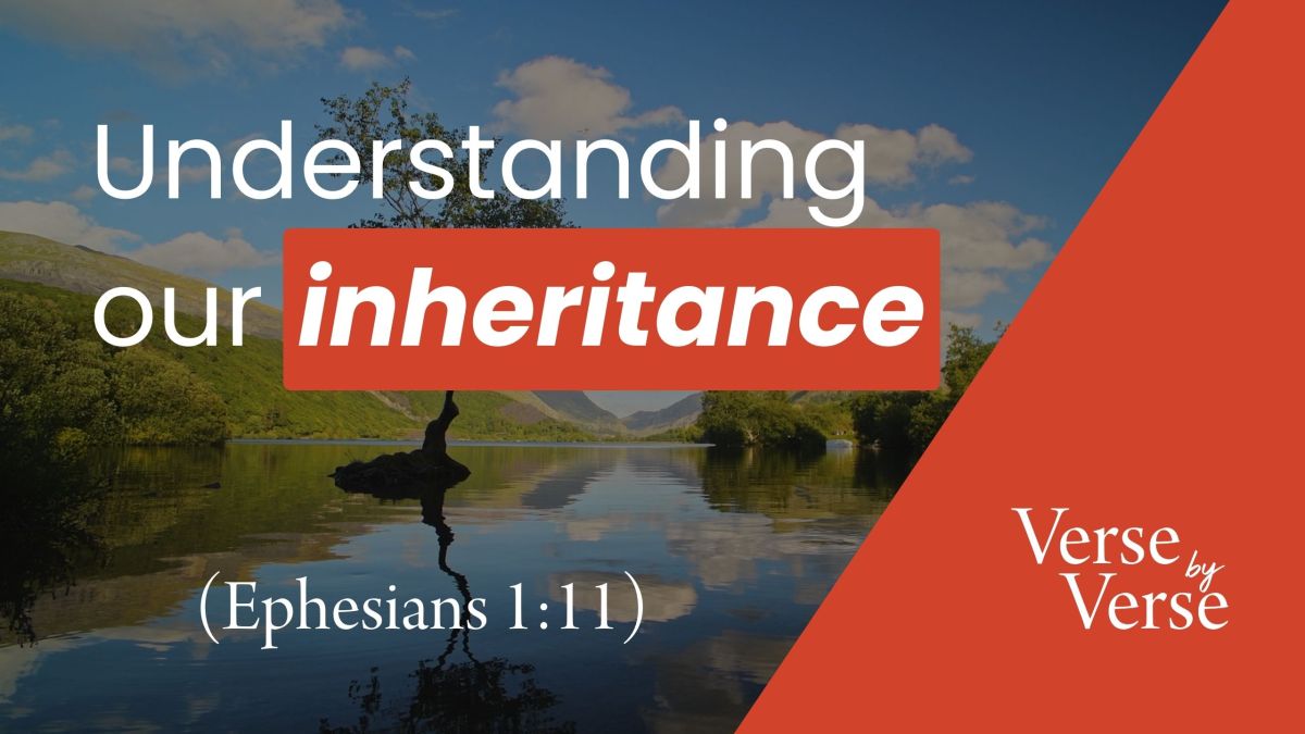 Our Inheritance (Ephesians 1:11)