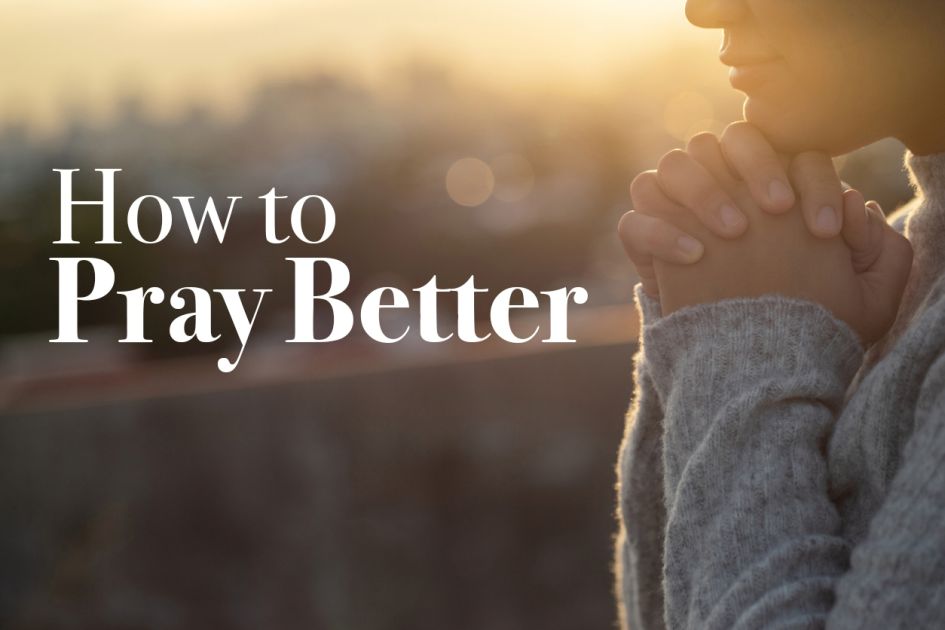 How to Pray Better