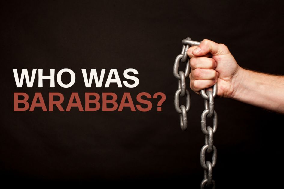 Who Was Barabbas?