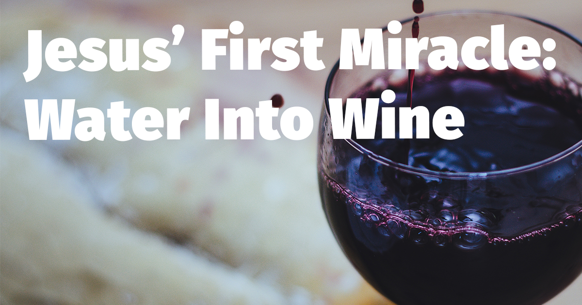Jesus’ First Miracle: Water Into Wine